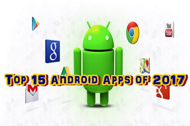 Top Android apps of 2017: Check out 15 best free apps you must have on ...