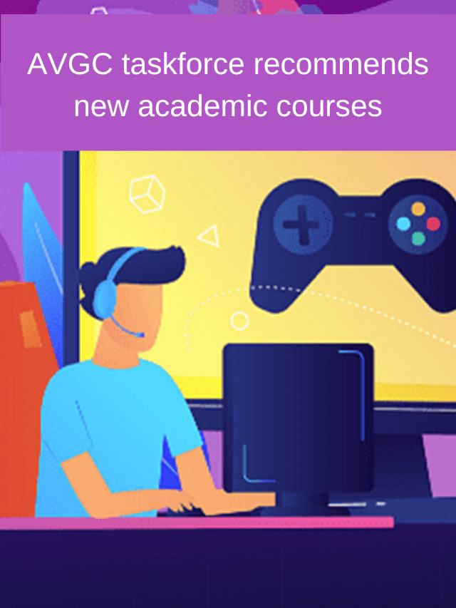 AVGC taskforce recommends a slew of courses; Education Ministry to ...