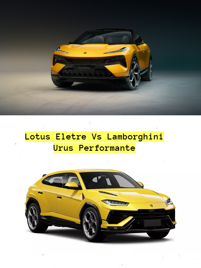 Lotus Eletre R Vs Lamborghini Urus Performante