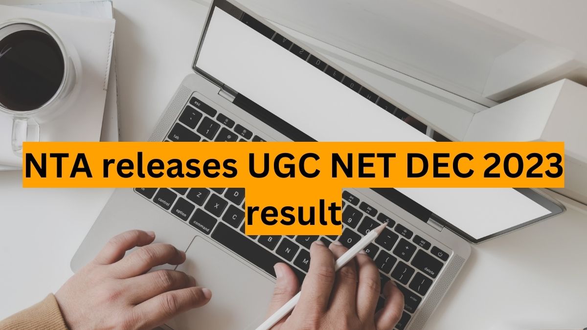 UGC NET Dec 2023 results released! Here’s how to download scorecard ...