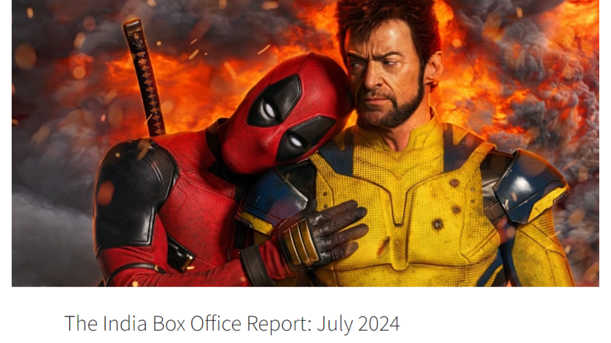 July 2024 box office hits Rs 593 Crores; 'Deadpool & Wolverine' tops charts as highest-grossing ...